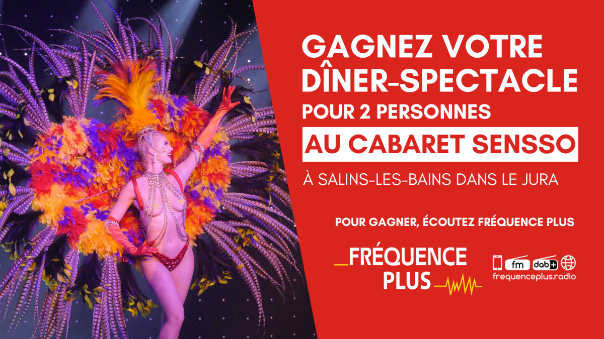 Gagnez votre diner-spectacle à 2 au Cabaret Sensso à Salins-les-Bains ...